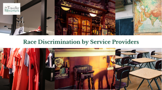 Race discrimination by service providers (SEPT 17) | The Traveller Movement